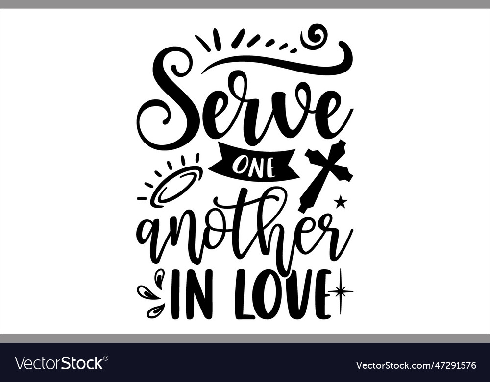 Serve one another in love Royalty Free Vector Image Serve one another in love Royalty Free Vector Image