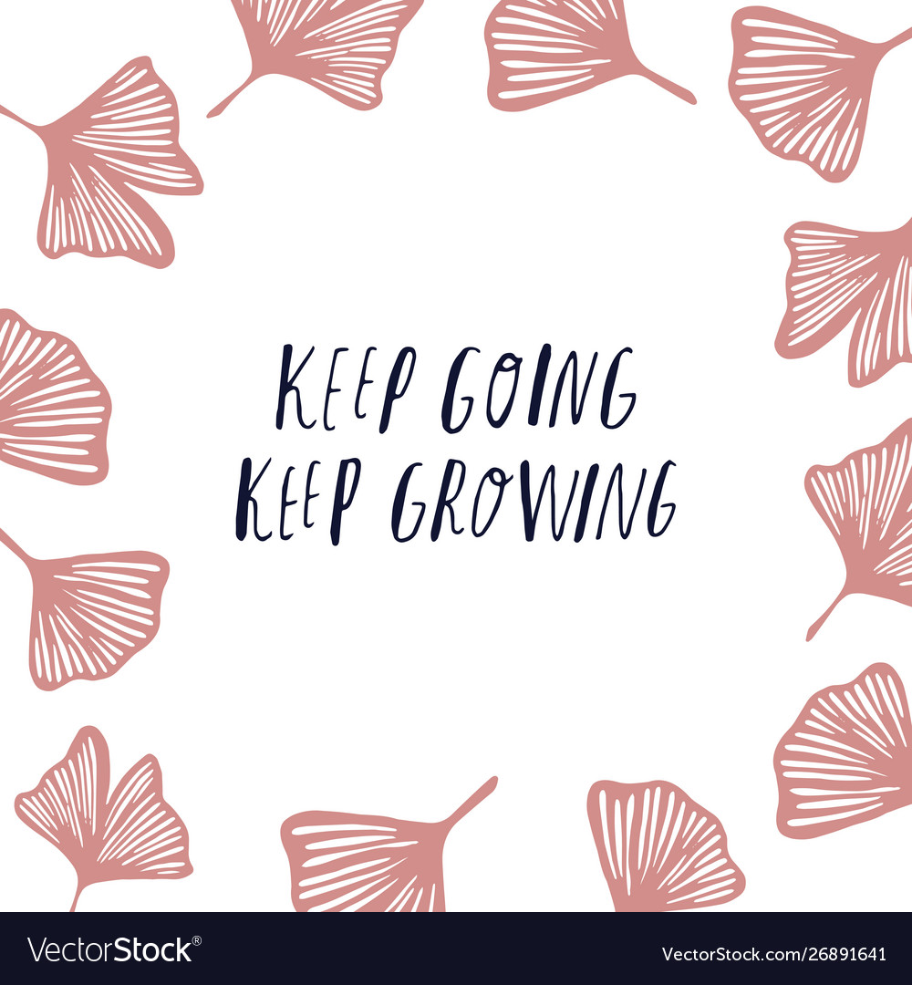 Keep going growing Royalty Free Vector Image - VectorStock