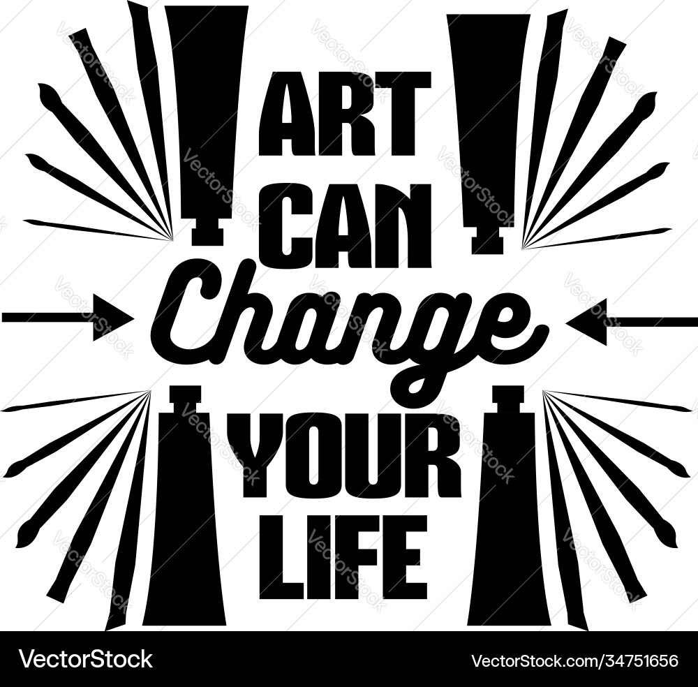Art can change your life quote typographical Vector Image