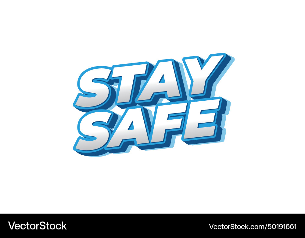 Stay safe text effect in 3d look and eye catching Vector Image