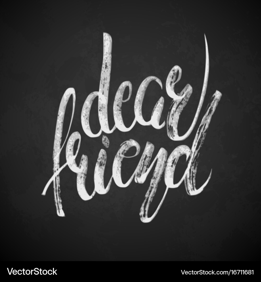 Dear friend phrase hand drawn lettering brush Vector Image