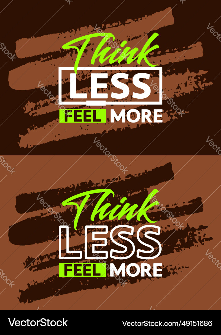 Think less feel more motivational quotes stroke Vector Image