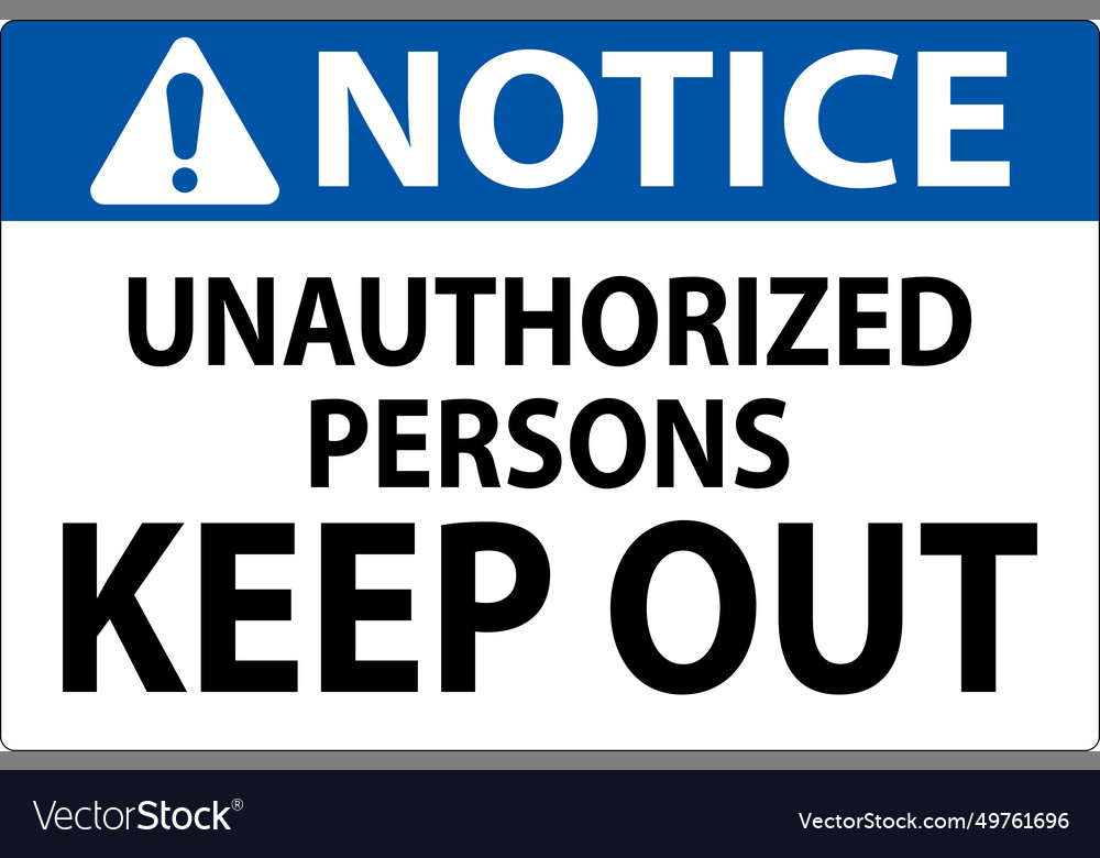 Notice sign unauthorized persons keep out Vector Image Notice sign unauthorized persons keep out Vector Image