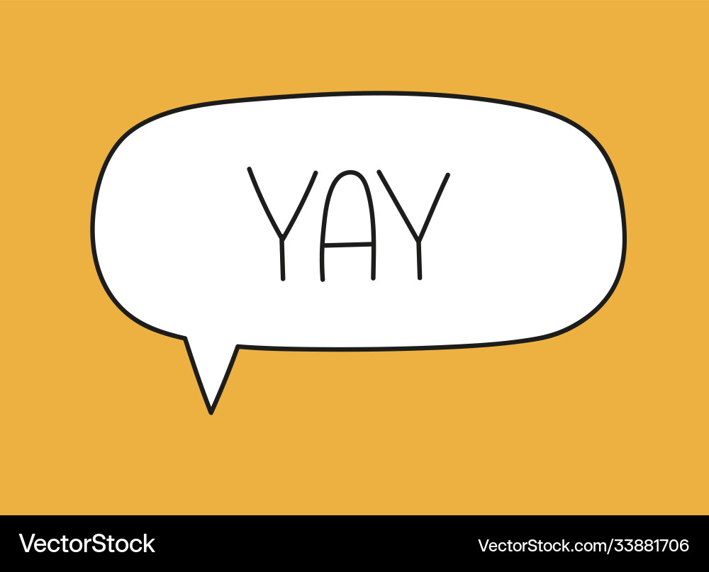 Yay inscription handwritten text in speech bubble Vector Image