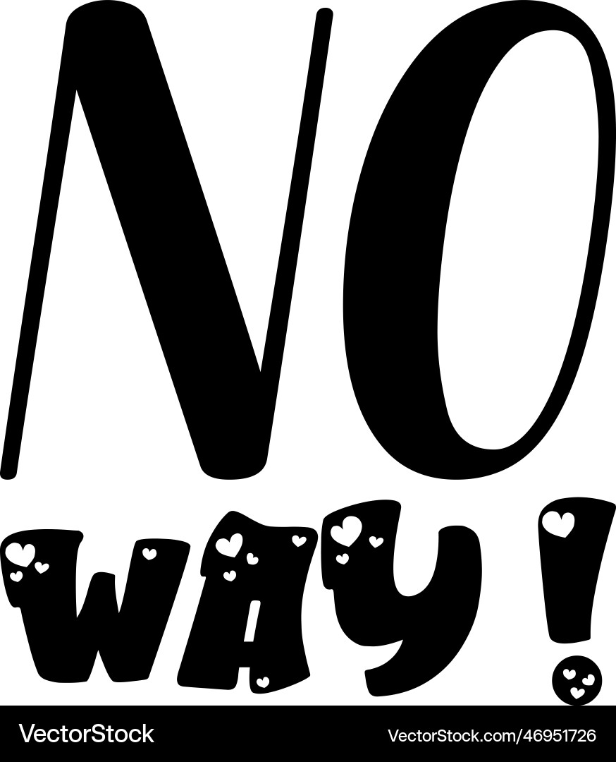 No way quote black letters Royalty Free Vector Image