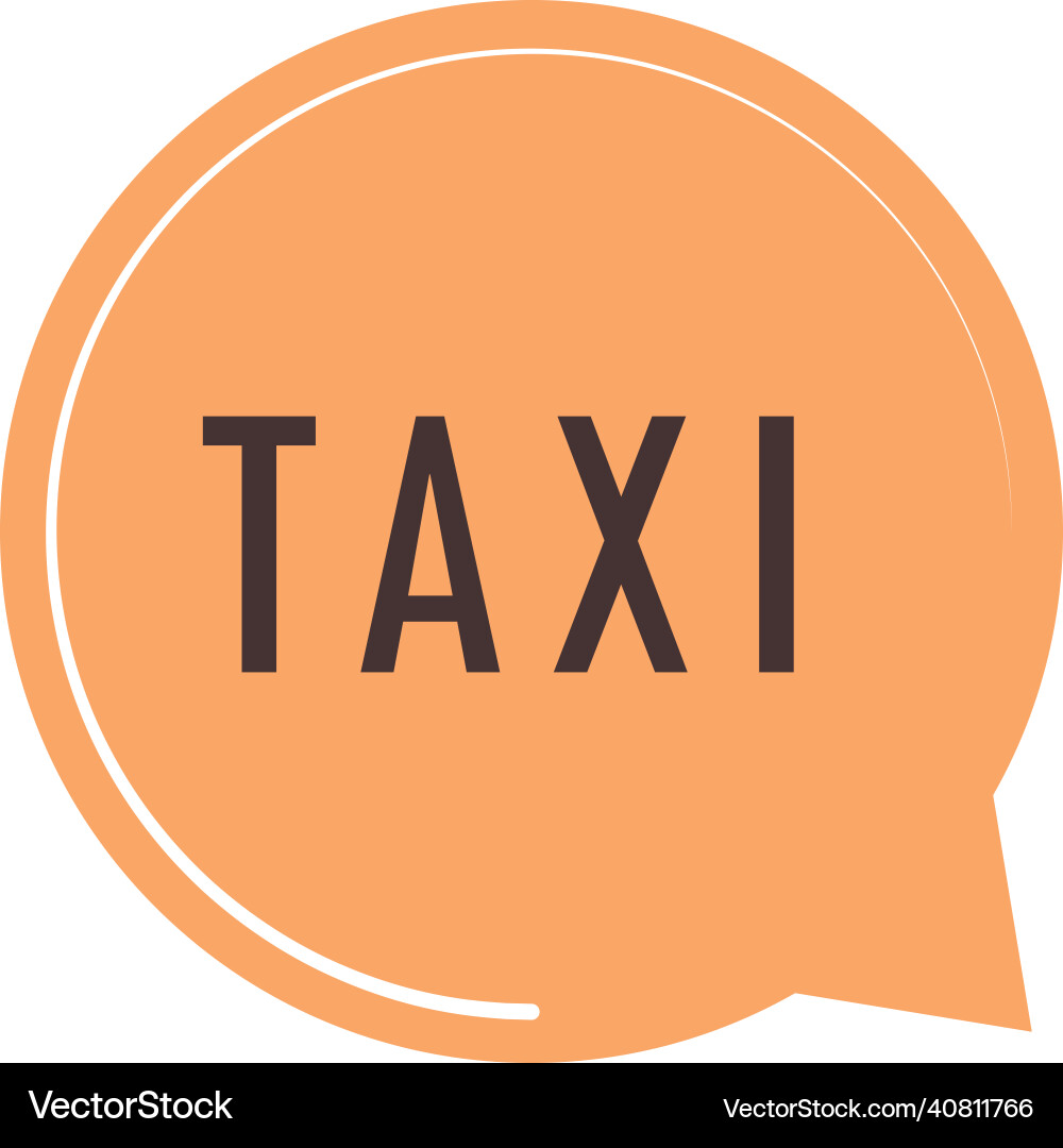 Taxi word in bubble Royalty Free Vector Image - VectorStock