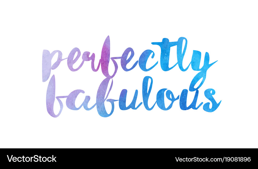 Perfectly fabulous watercolor hand written text Vector Image