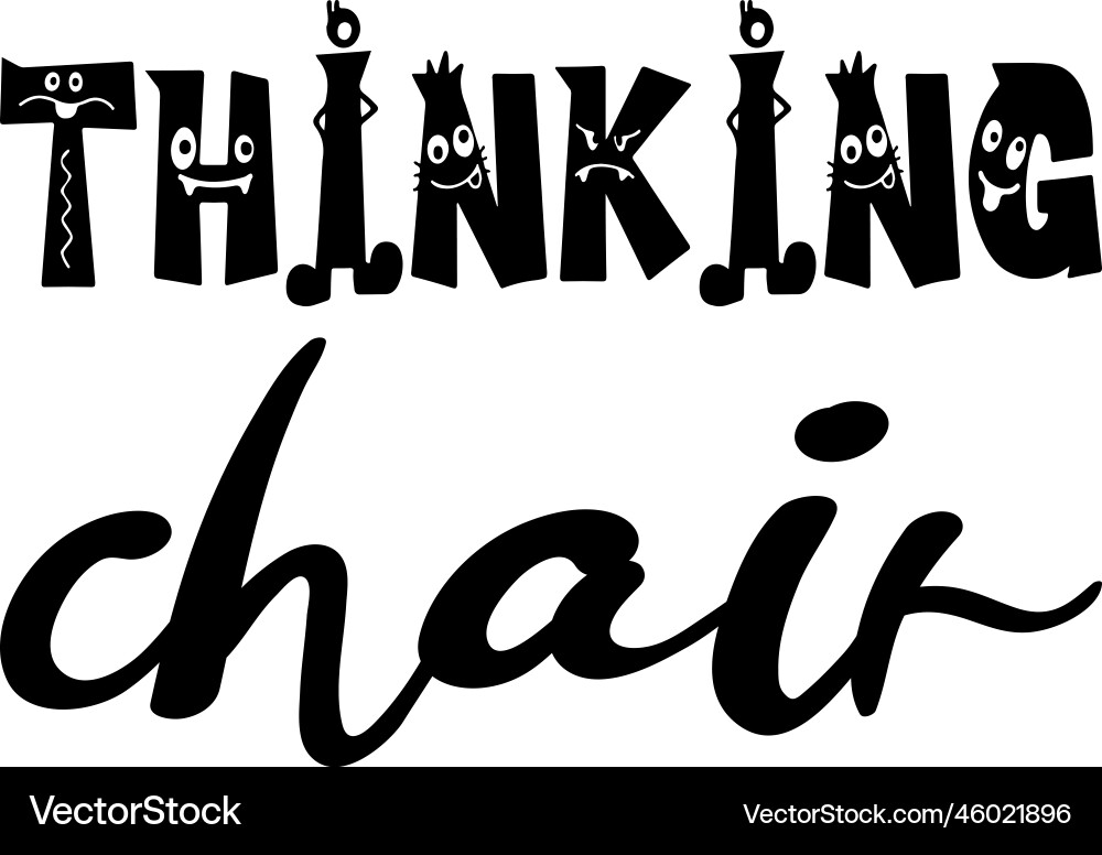 Thinking chair black letter quote Royalty Free Vector Image