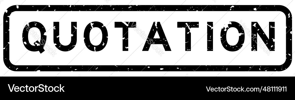 Grunge black quotation word square rubber seal Vector Image