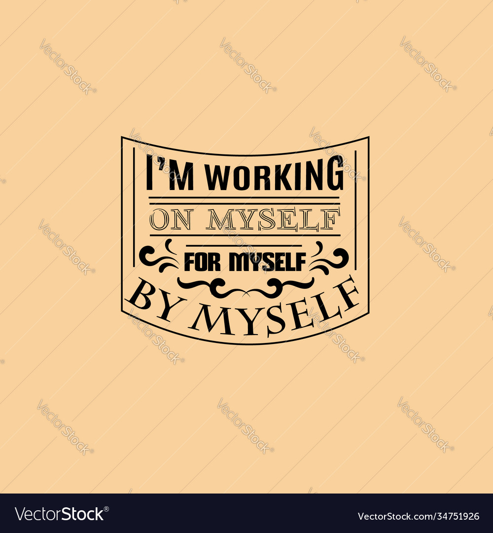 Im working on myself for myselfquote Royalty Free Vector