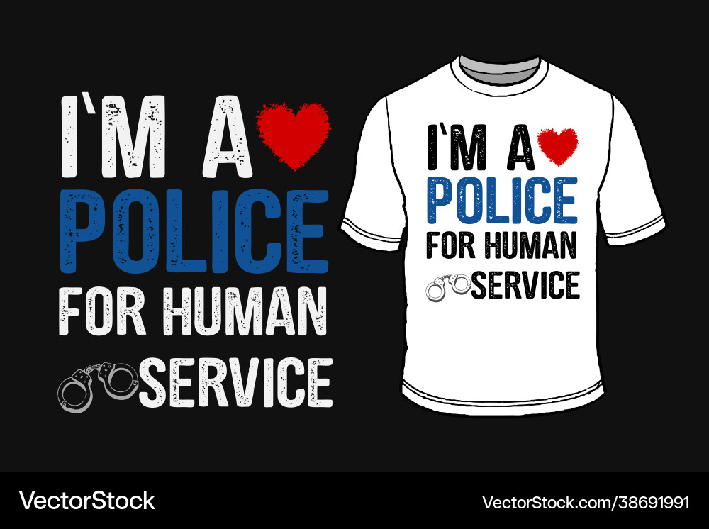 Im a police for human service Royalty Free Vector Image