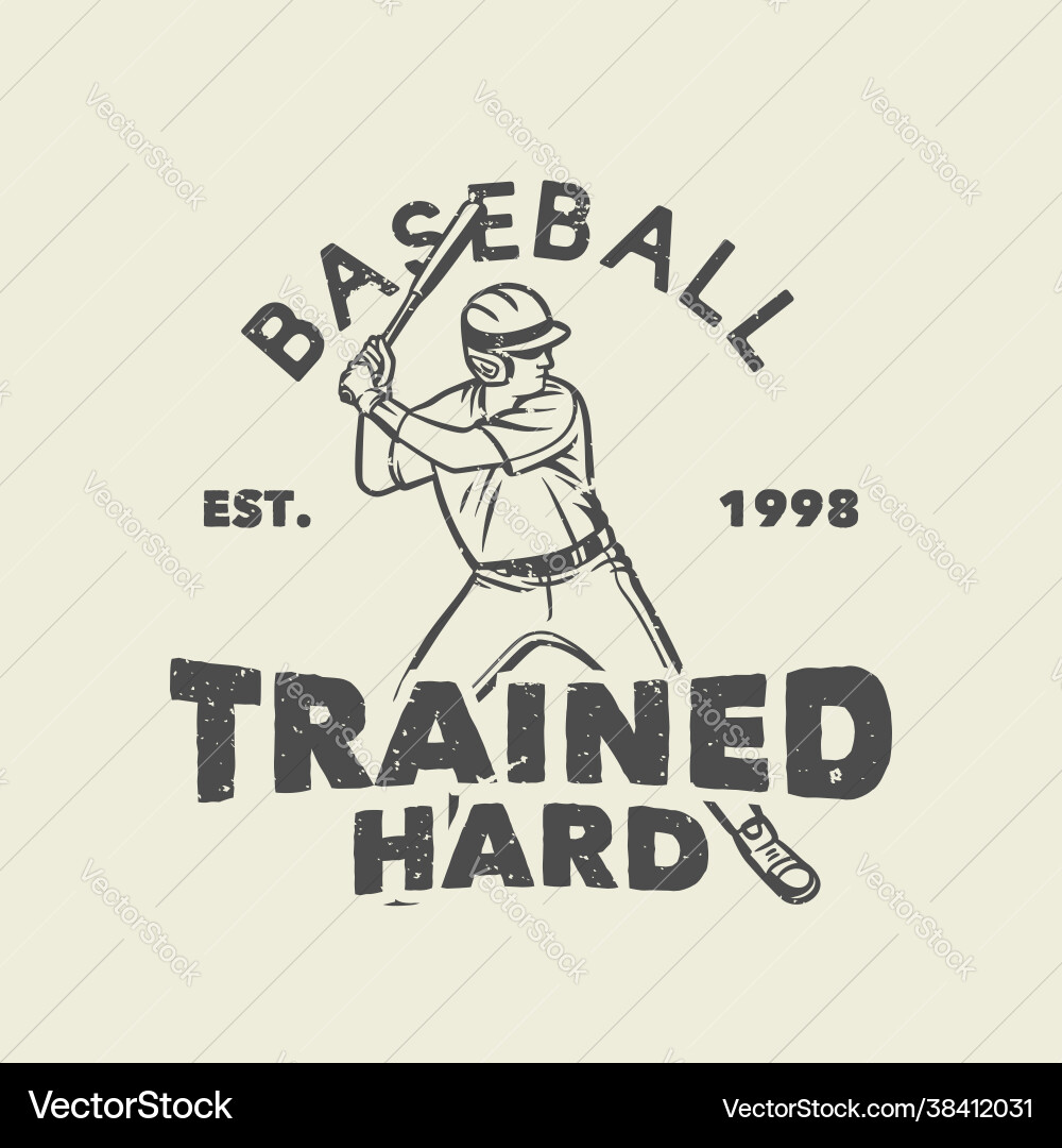 T shirt design baseball trained hard est 1998 Vector Image