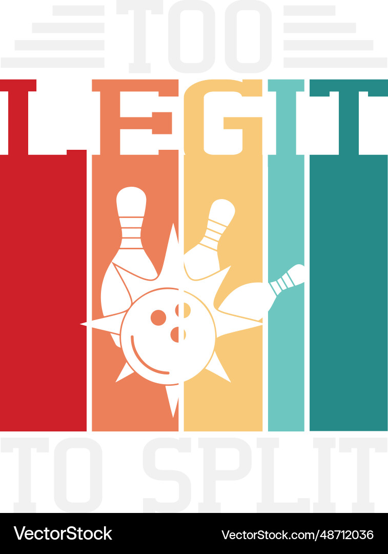 Too legit to split funny bowling svg design Vector Image