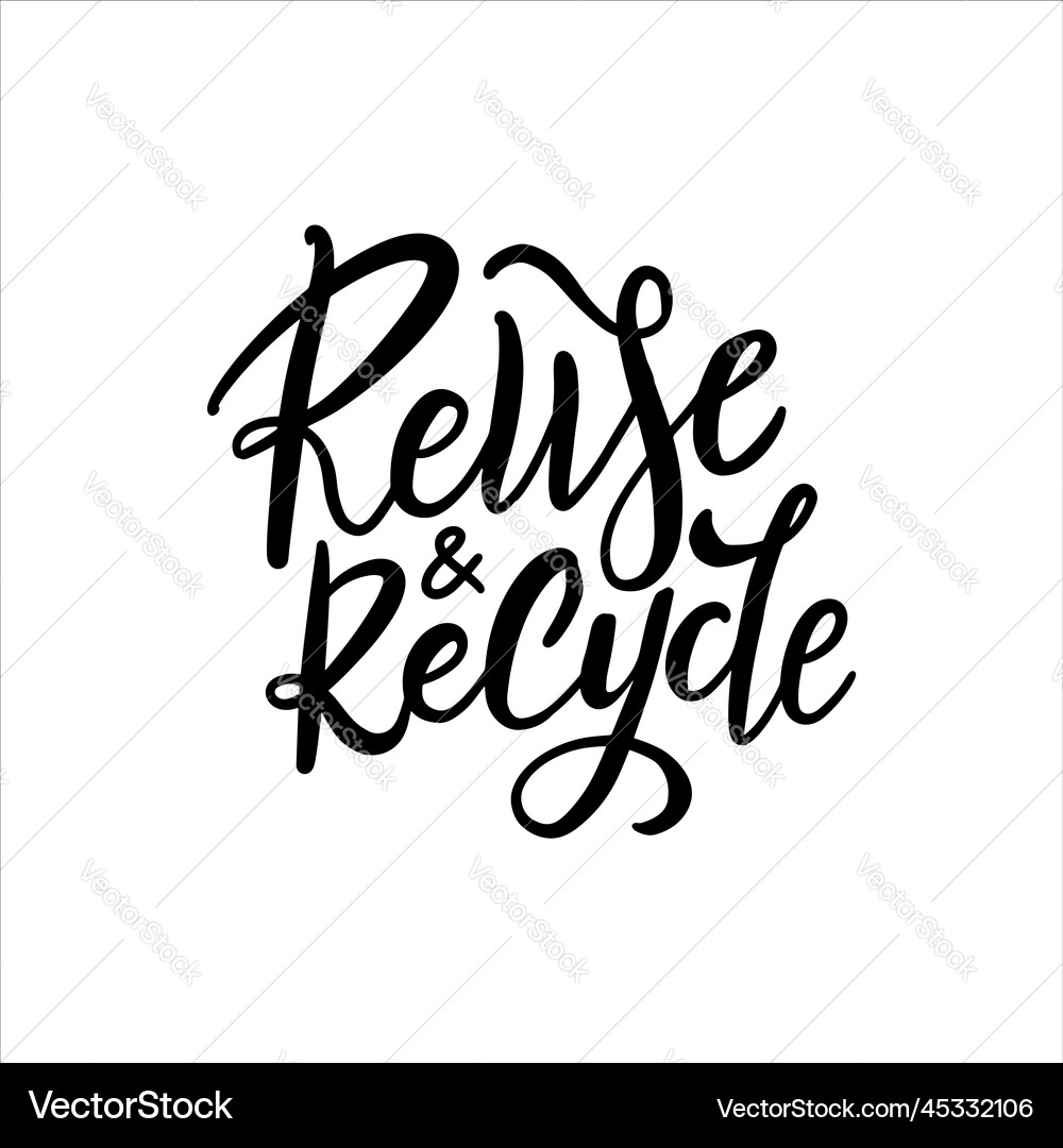 Reuse and recycle - hand drawn lettering quote Vector Image