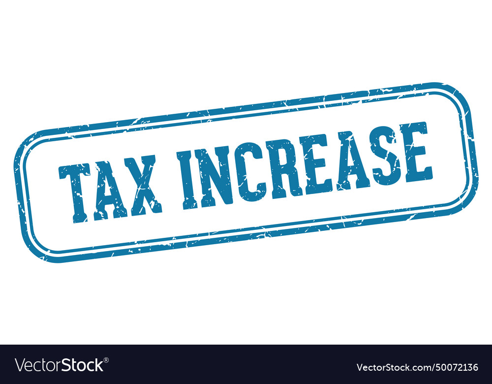 Tax increase stamp rectangular Royalty Free Vector Image