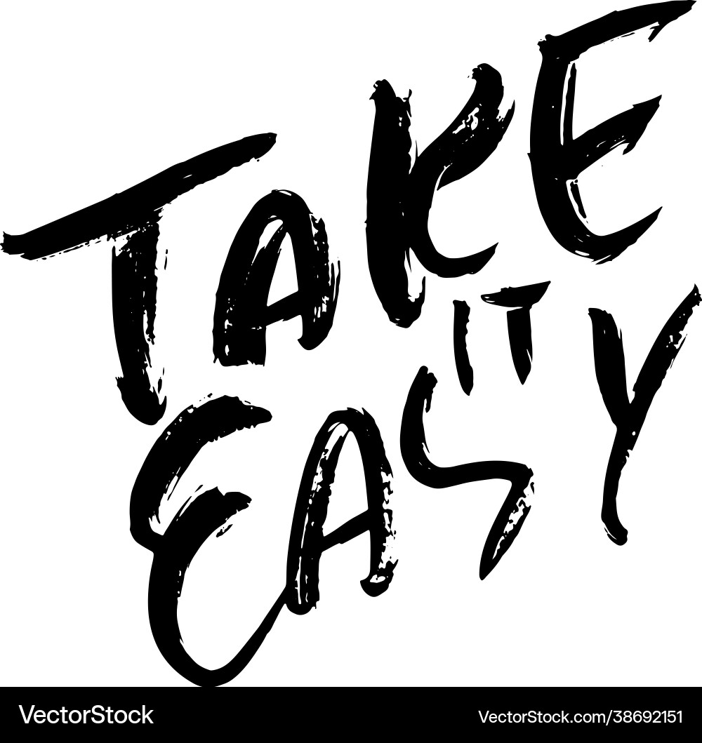 Take it easy hand drawn quote for your design Vector Image