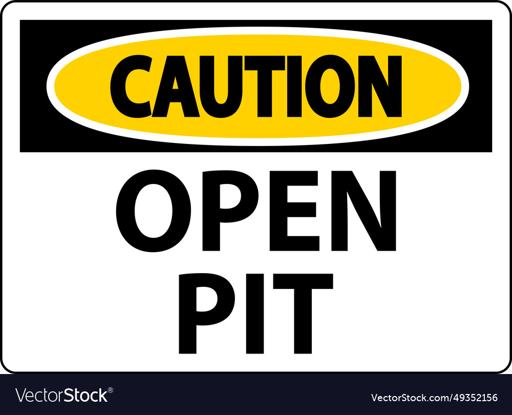 Caution sign open pit Royalty Free Vector Image