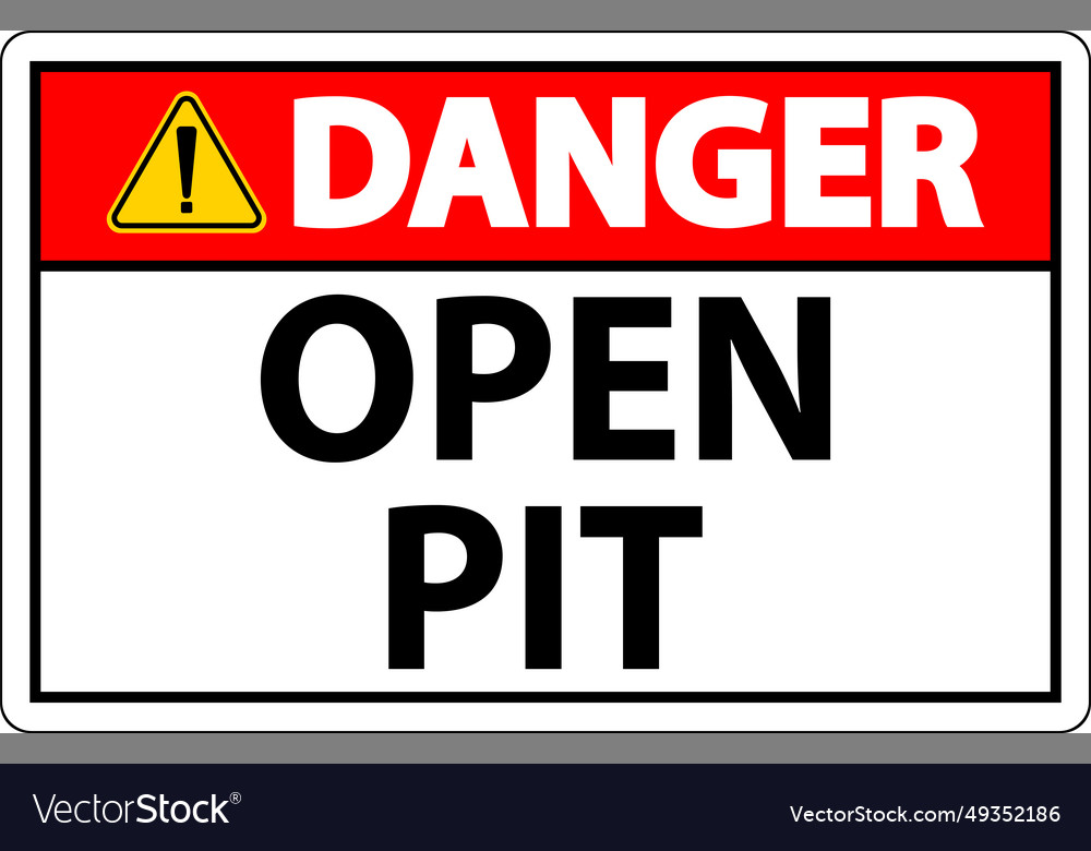 Danger sign open pit Royalty Free Vector Image