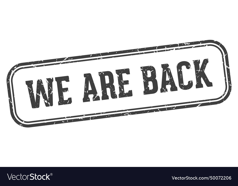 We are back stamp rectangular Royalty Free Vector Image