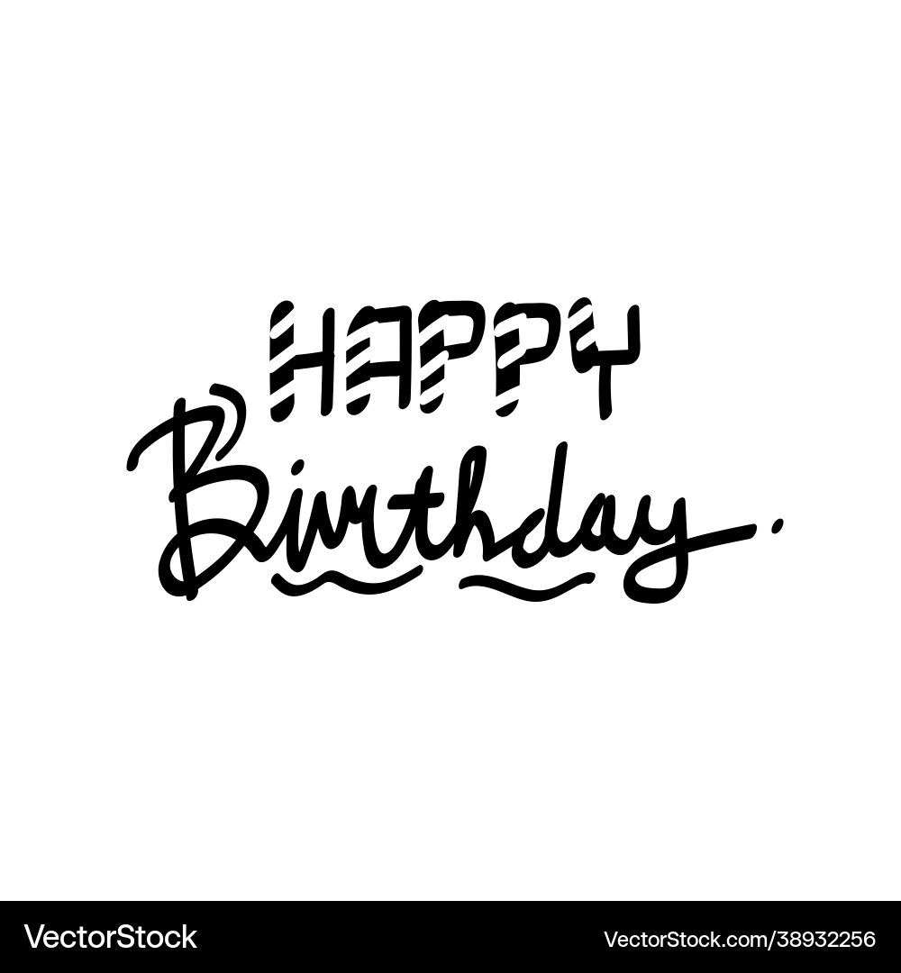 Creative happy birthday hand drawing lettering Vector Image