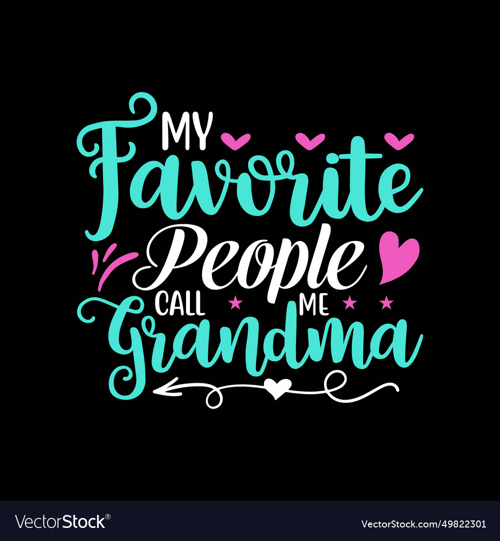 My favorite people call me grandma Royalty Free Vector Image