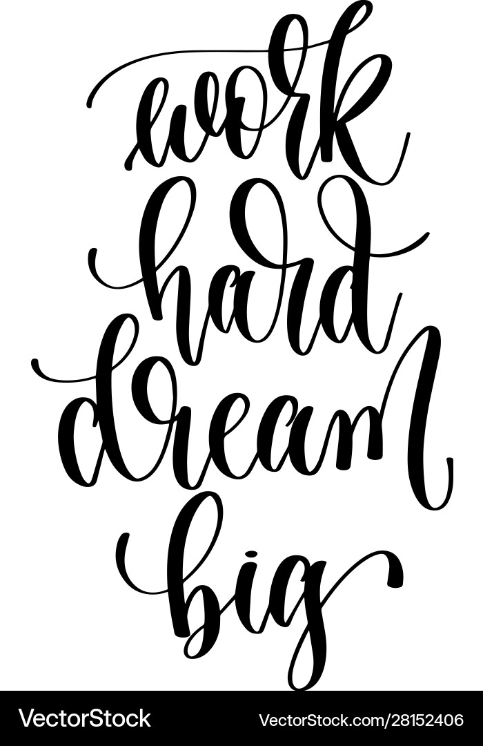 Work hard dream big - hand lettering inscription Vector Image