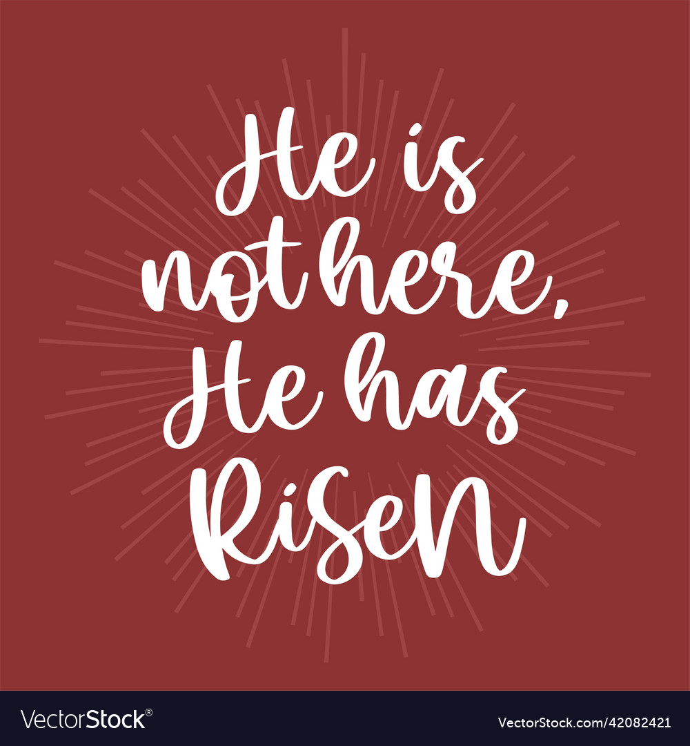 Bible verse he has risen Royalty Free Vector Image