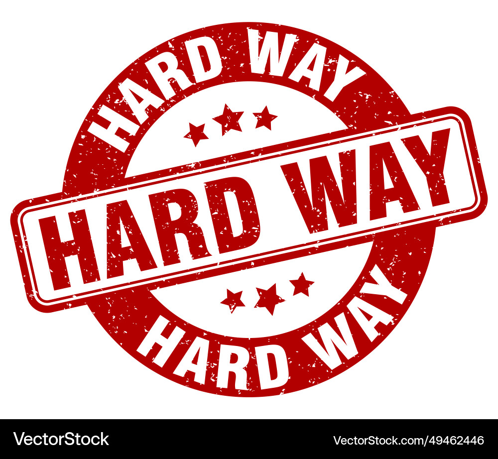 Hard way stamp label round grunge sign Royalty Free Vector