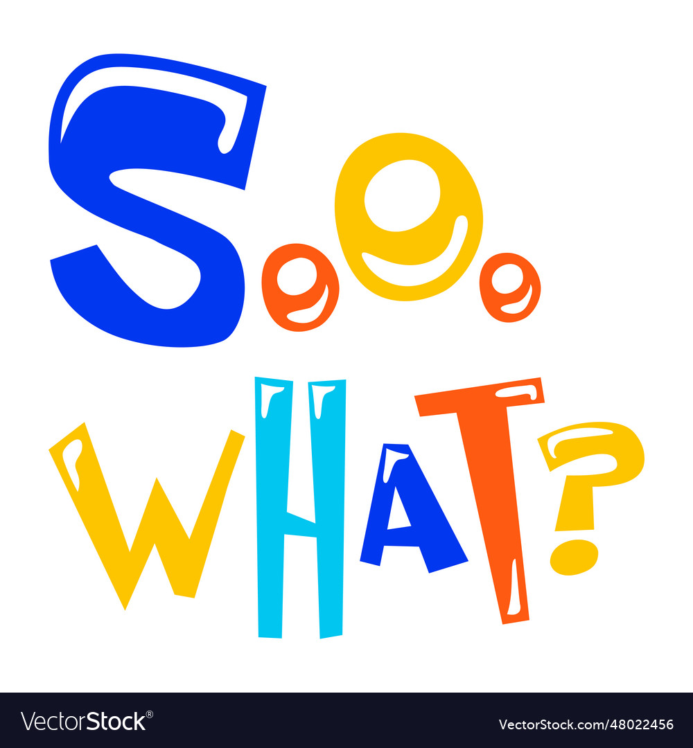 So what Royalty Free Vector Image - VectorStock
