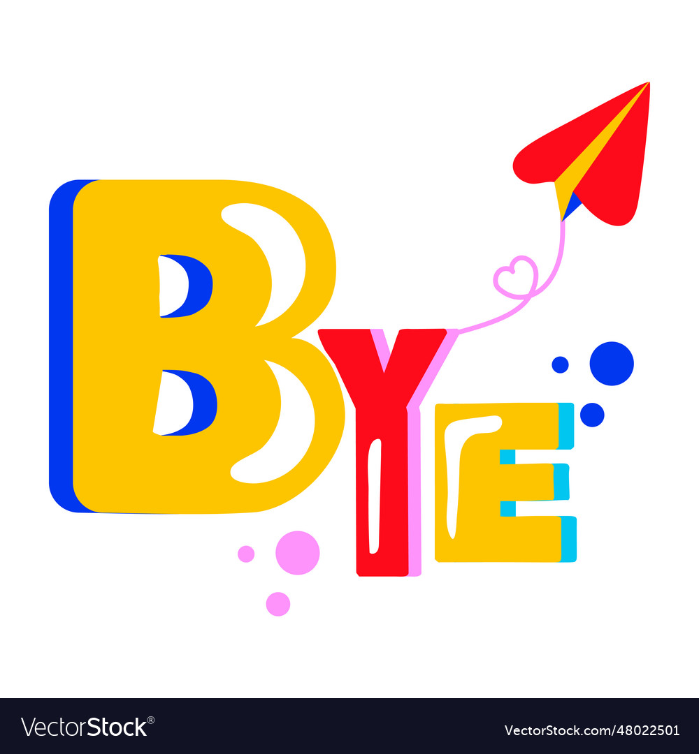 Bye Royalty Free Vector Image - VectorStock