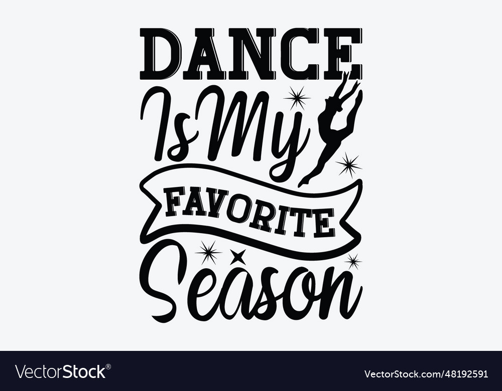 Dance is my favorite season Royalty Free Vector Image