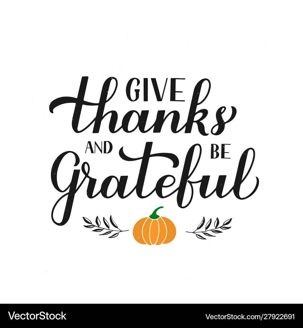 Give thanks and be grateful calligraphy lettering Vector Image