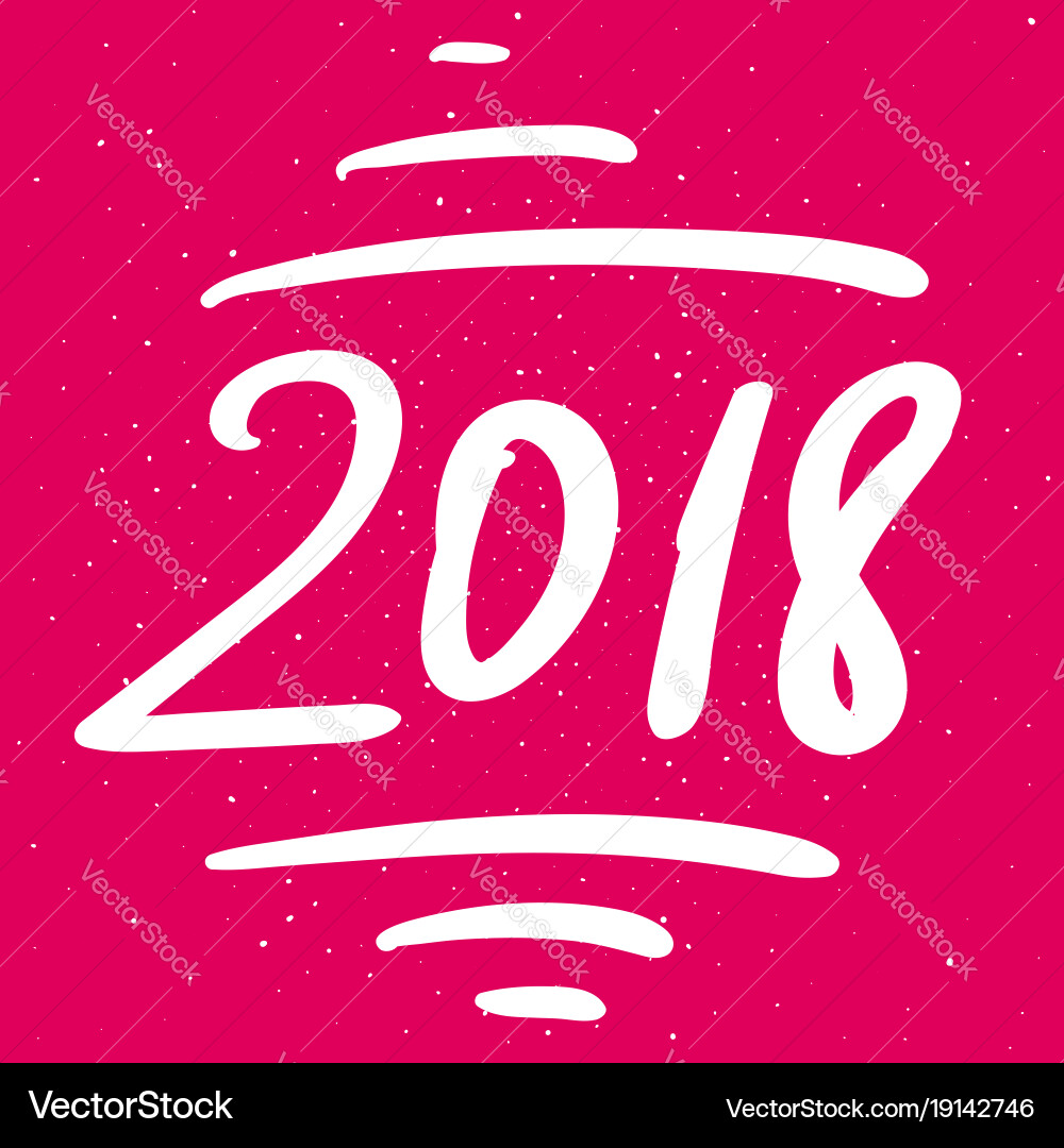 Hand drawn lettering greeting card design 2018 Vector Image