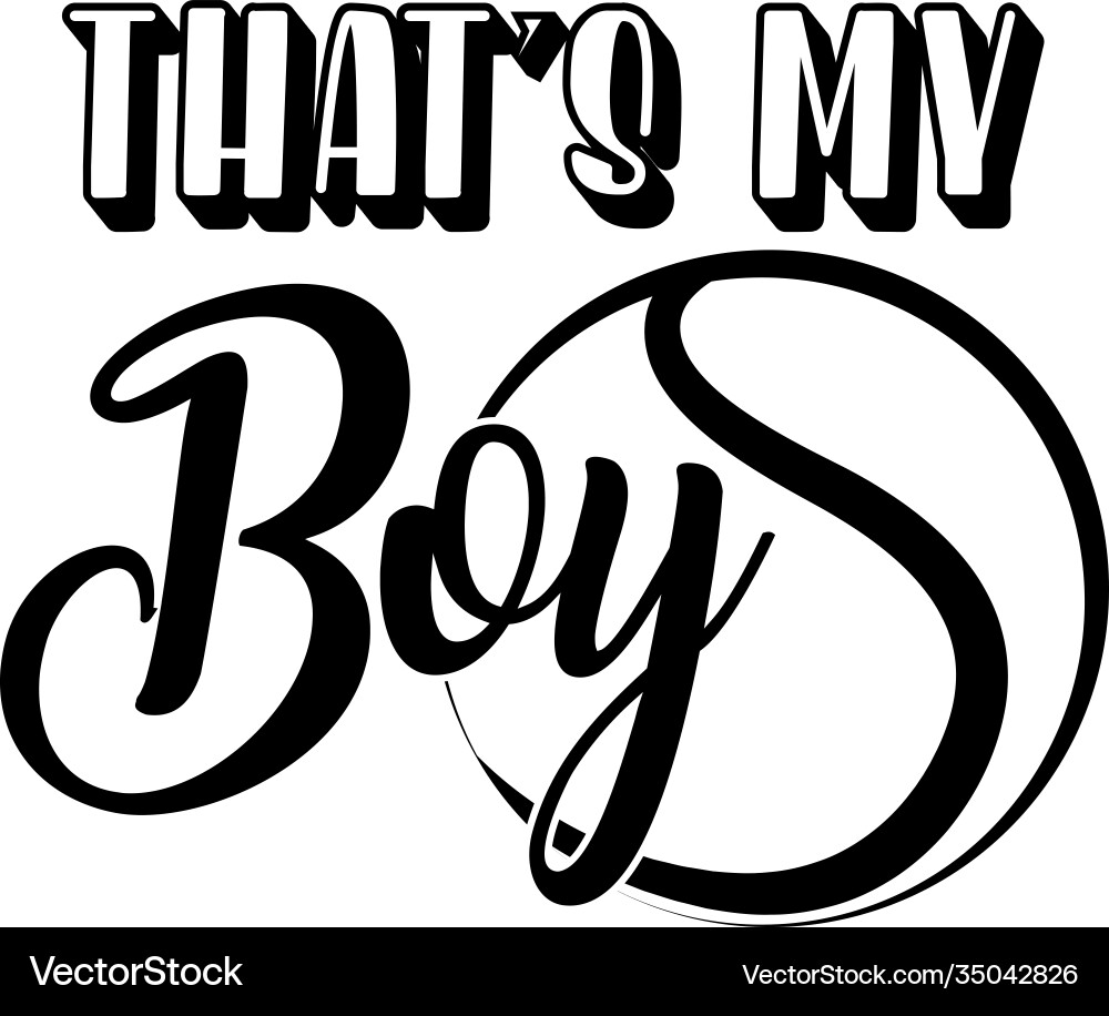 That s my boy isolated on white background Vector Image
