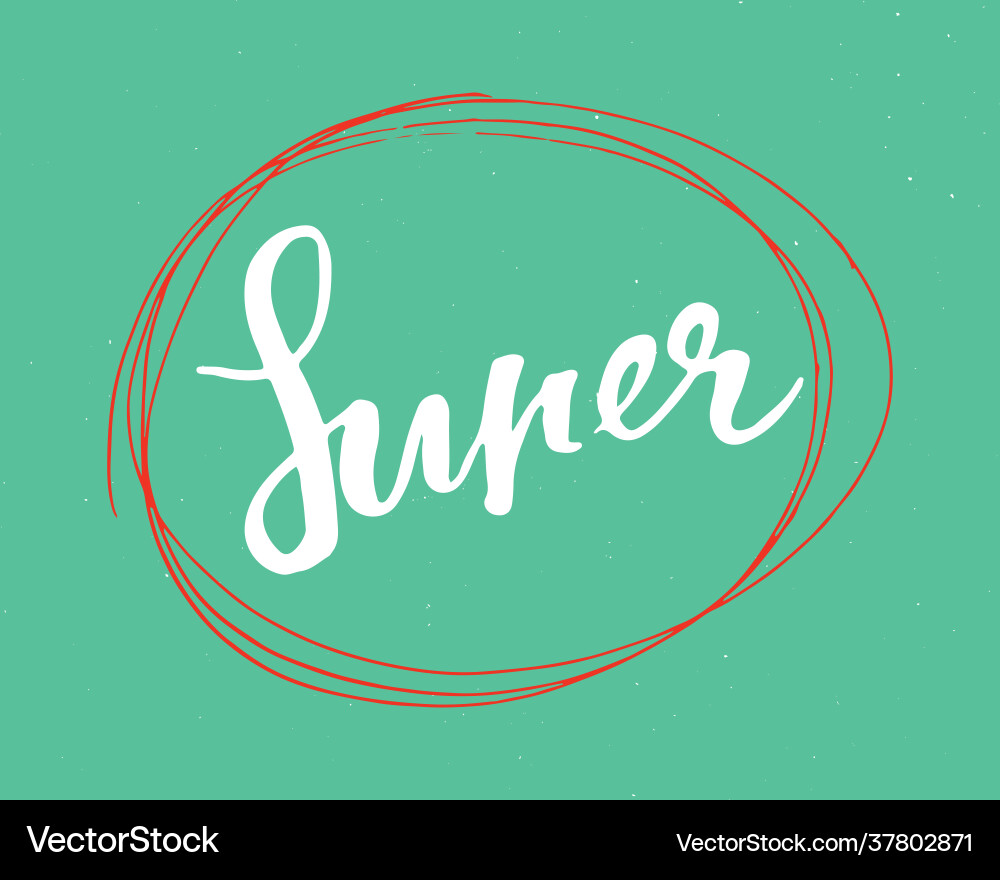 Super lettering handwritten sign hand drawn Vector Image