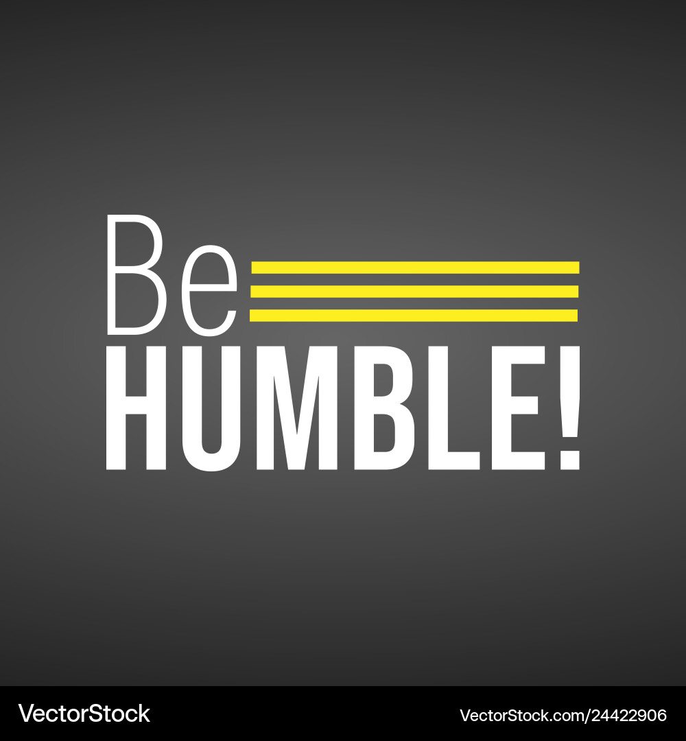 Be humble life quote with modern background Vector Image