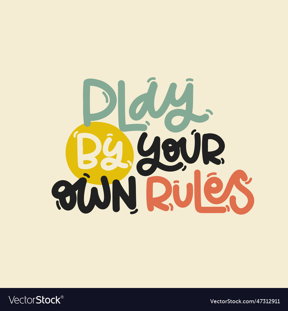 Play by your own rules Royalty Free Vector Image