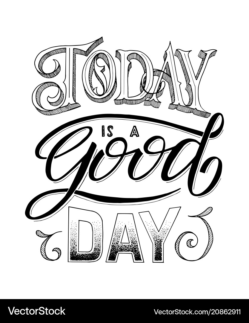 Today is a good day lettering qoute Royalty Free Vector