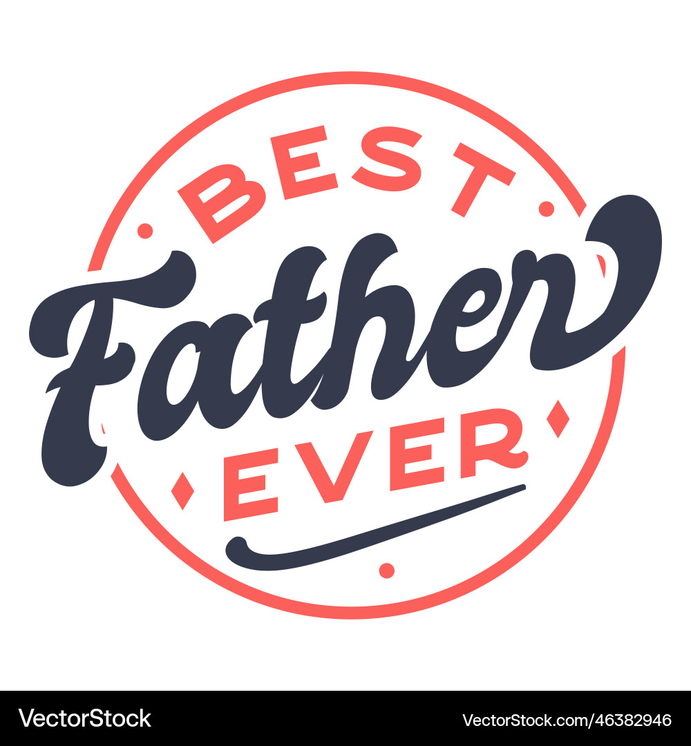 Best father ever color quote stroke Royalty Free Vector