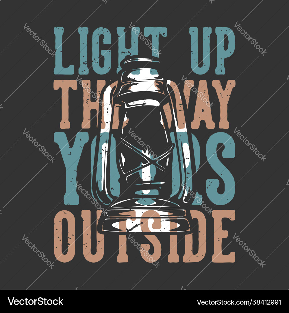 T-shirt design slogan typography light up way Vector Image