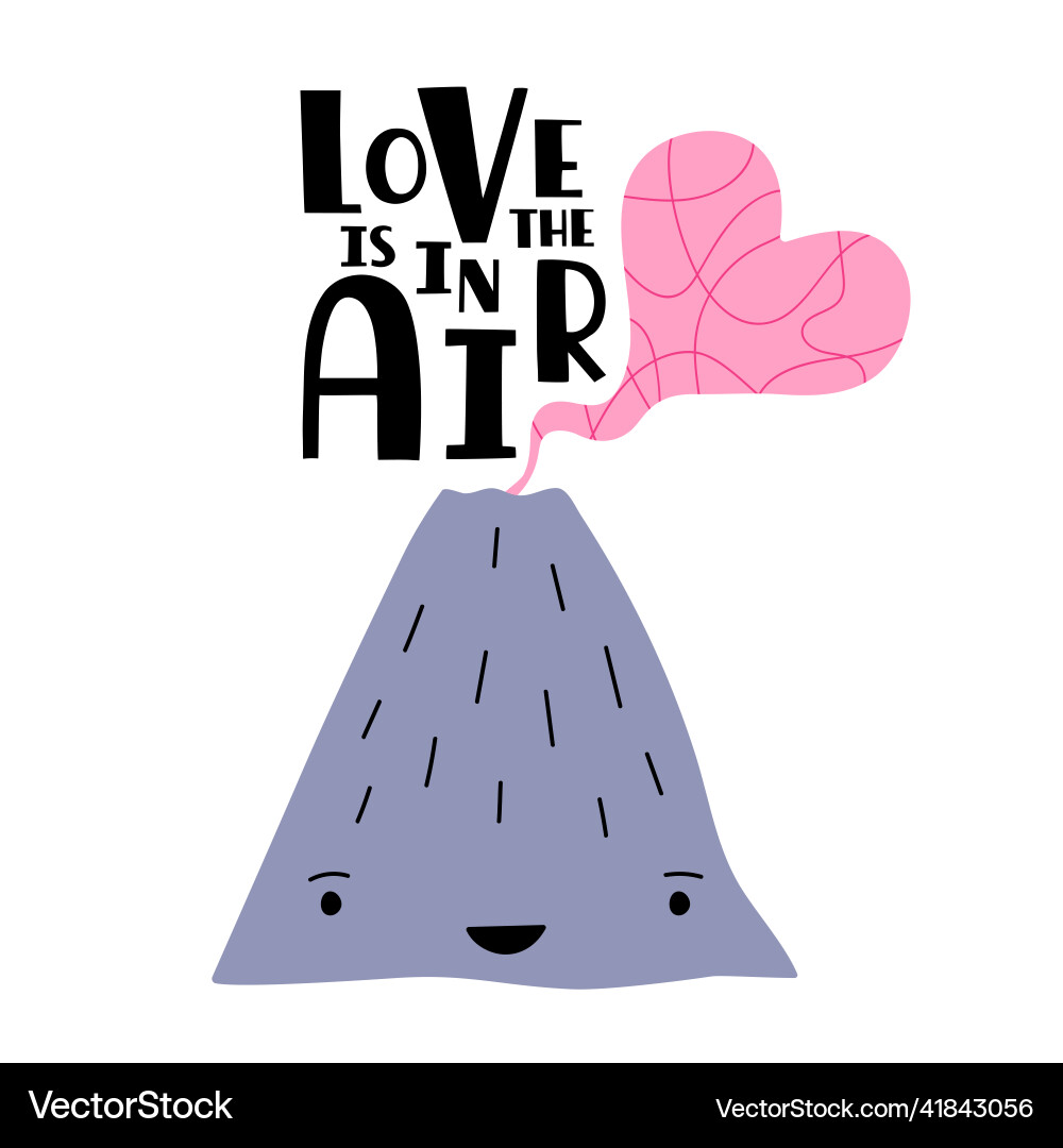 With funny smiling volcano and lettering phrase Vector Image