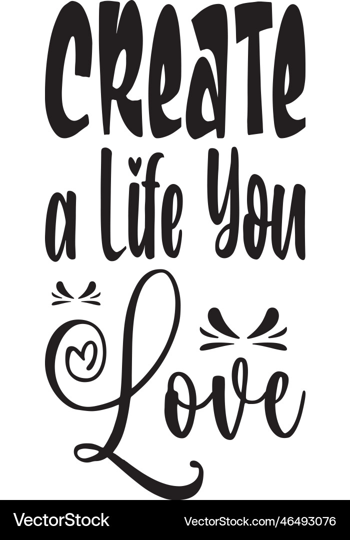 Create a life you love quote letters Royalty Free Vector