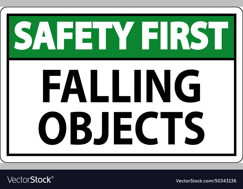 Safety first sign falling objects Royalty Free Vector Image