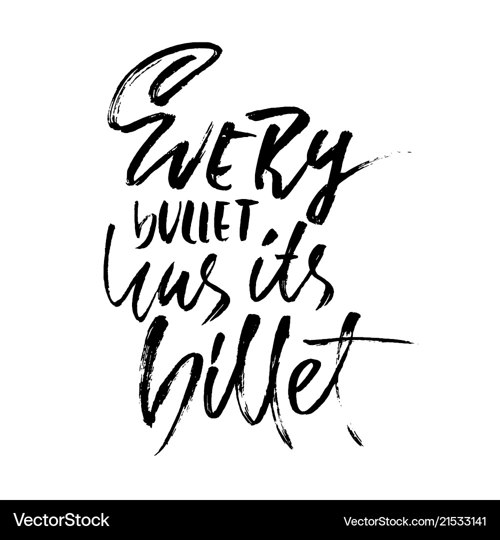 Every bullet has its billet hand drawn dry brush Vector Image