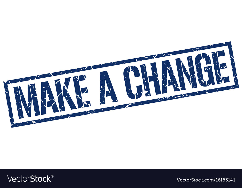 Make a change stamp Royalty Free Vector Image - VectorStock