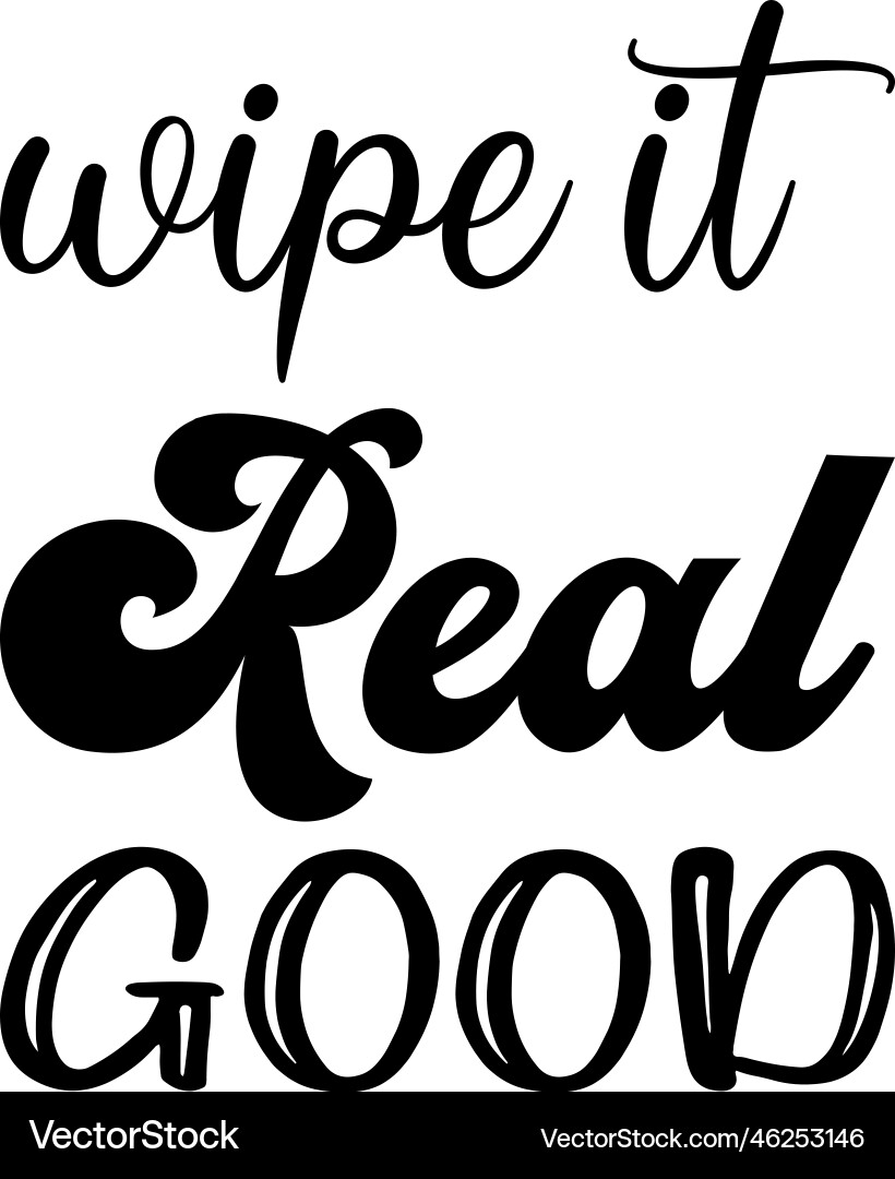 Wipe it real good black letters quote Royalty Free Vector