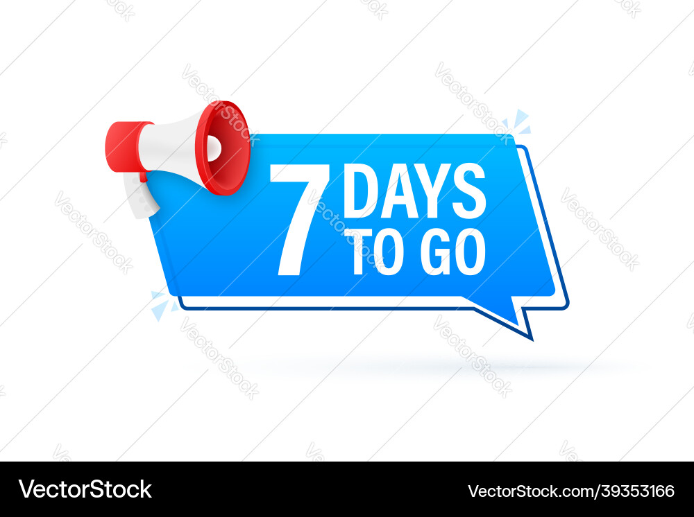 Megaphone banner with 7 days to go speech bubble Vector Image