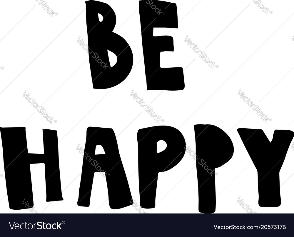 Be happy Royalty Free Vector Image - VectorStock