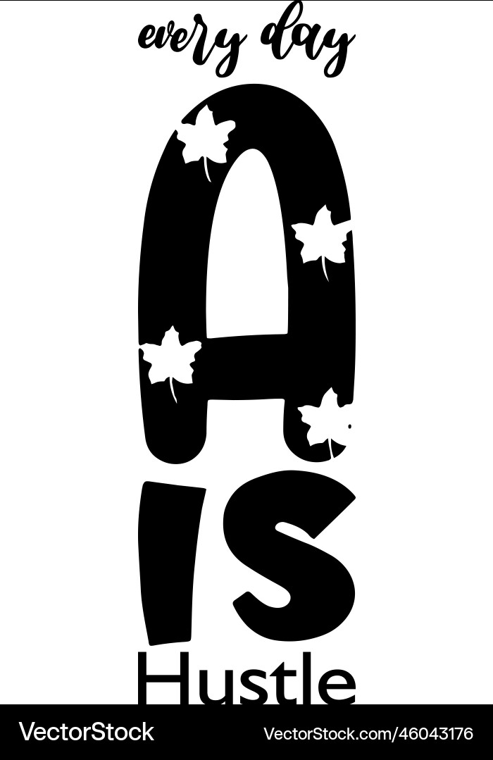 Every day a is hustle letter quote Royalty Free Vector Image