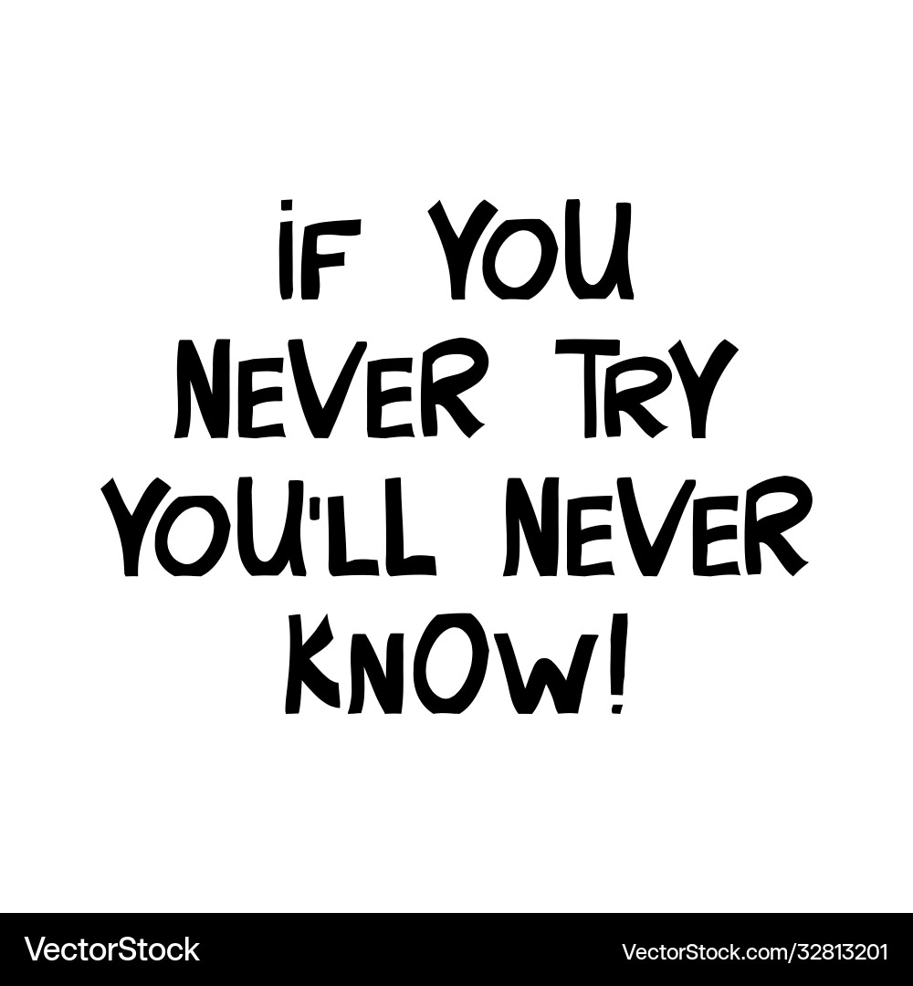 If you never try you will never know motivation Vector Image
